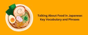 Talking About Food in Japanese: Key Vocabulary and Phrases | Pep Talk Radio