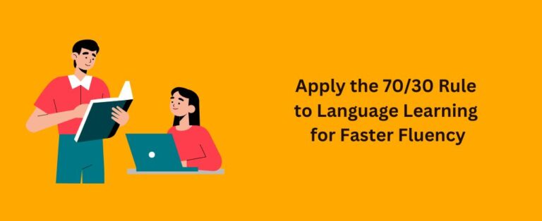 How to Apply the 70/30 Rule to Language Learning for Faster Fluency ...
