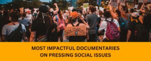 10 Most Impactful Documentaries on Pressing Social Issues | Pep Talk Radio
