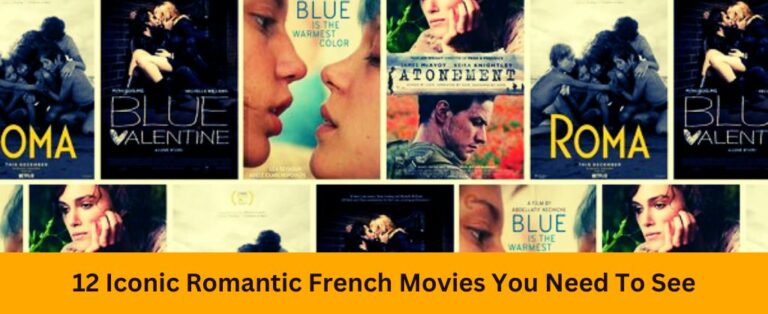 Top 12 Romantic French Movies To Fall In Love With | Pep Talk Radio